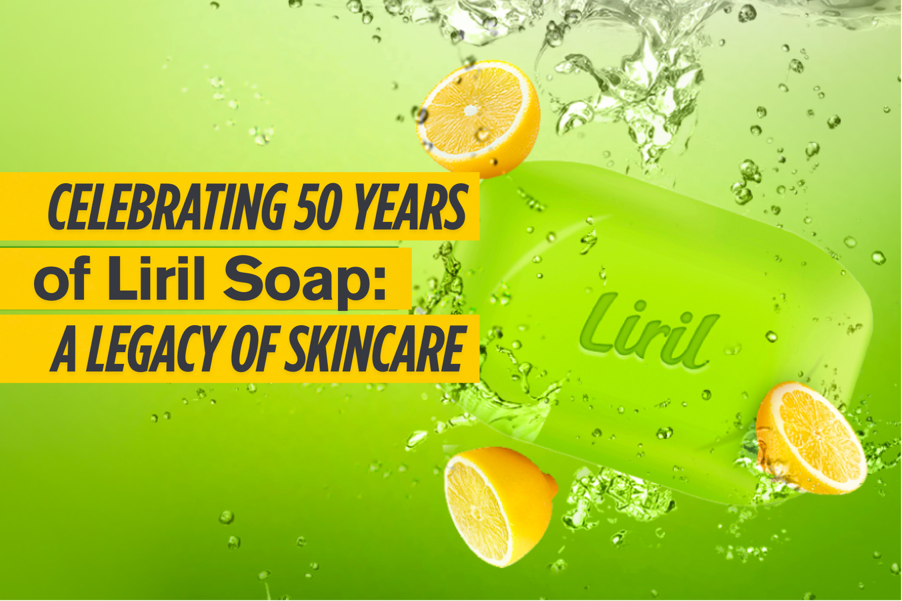 Celebrating 50 Years of Liril Soap: A Legacy of Freshness, Joy, and ...