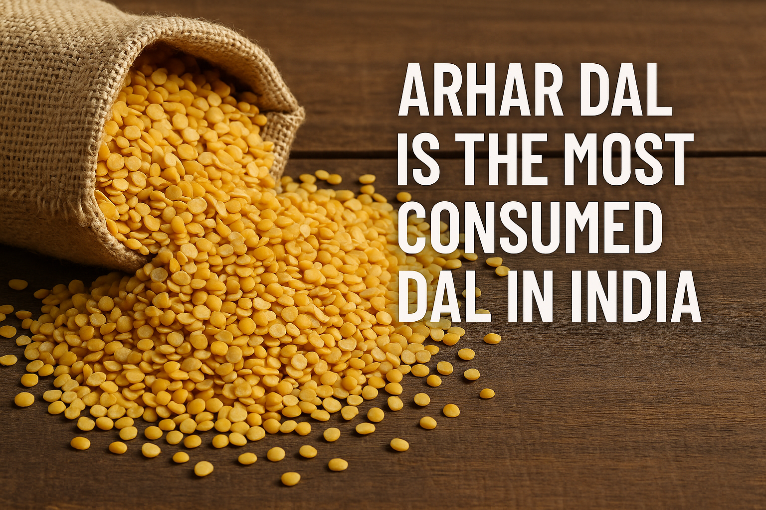 Why Arhar Dal is the Most Consumed Dal in India